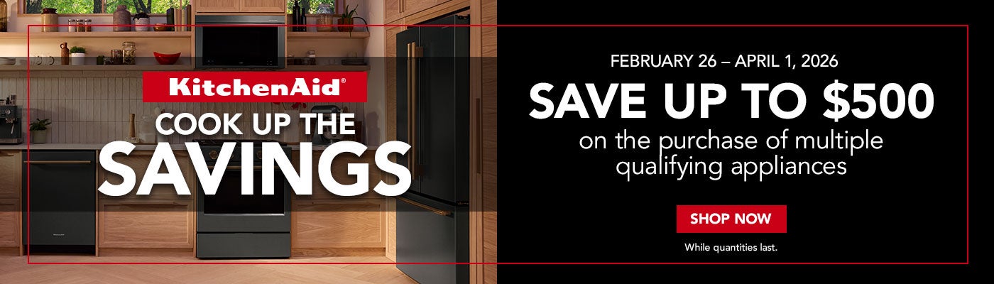KitchenAid COOK UP THE SAVINGS FEBRUARY 26 - APRIL 1, 2026 SAVE UP TO ...