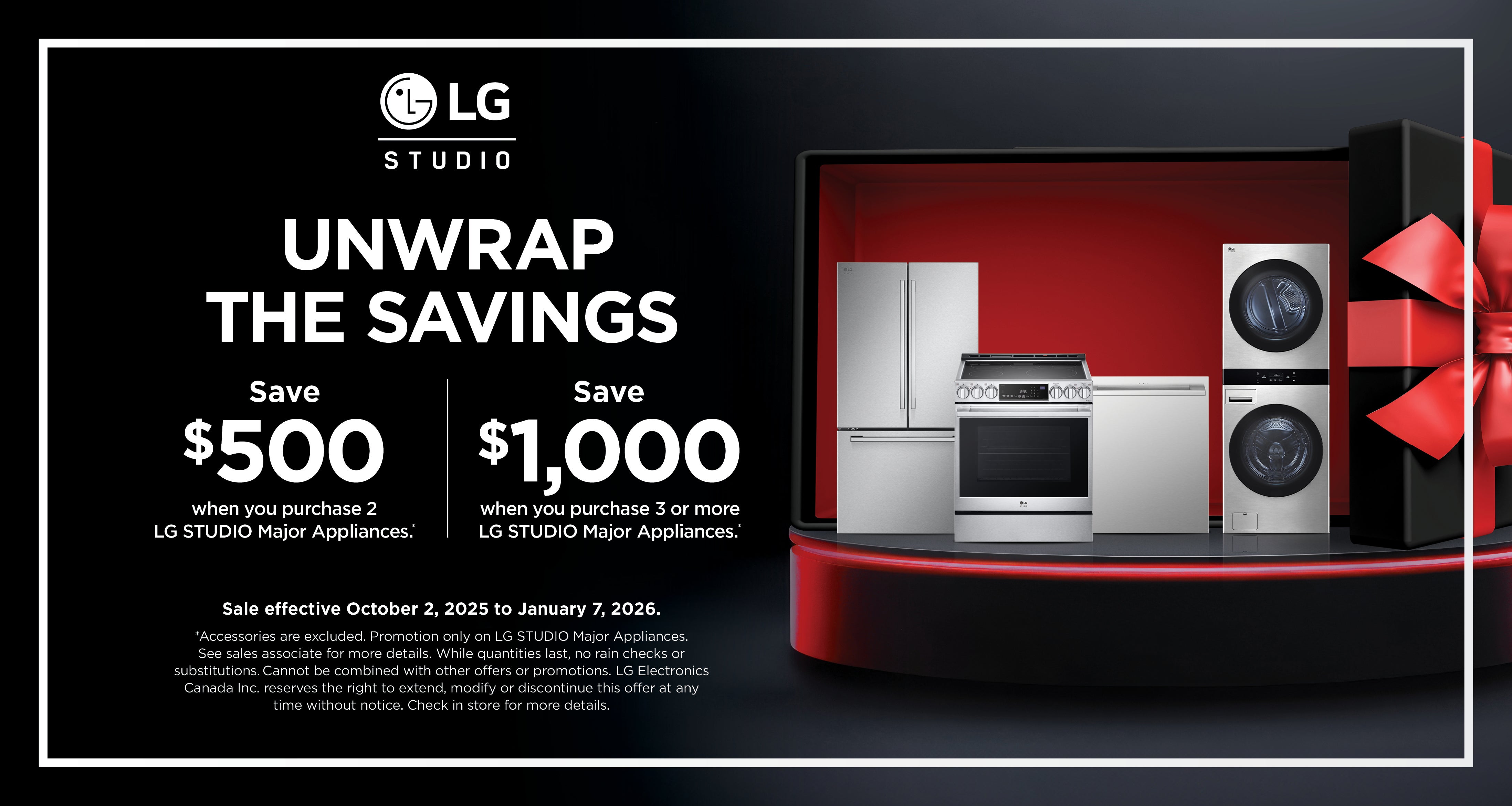 LG STUDIO UNWRAP THE SAVINGS Save $500 when you purchase 2 LG STUDIO Major Appliances .* Save ...